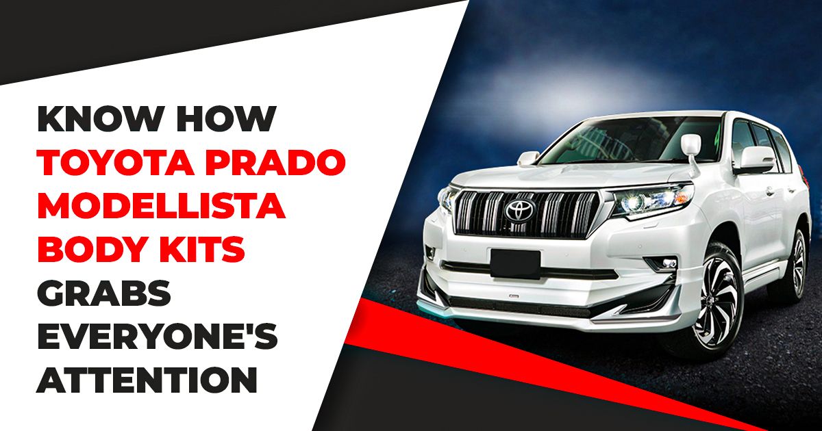 Modellista Body Kit for Toyota Prado | How it Grabs Everyone's ...
