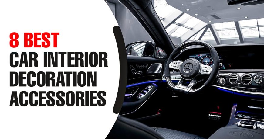 8 Best Car Interior Decoration Accessories - Autostore.pk