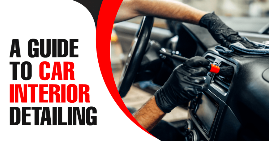 A Guide to Car Interior Detailing - Autostore.pk