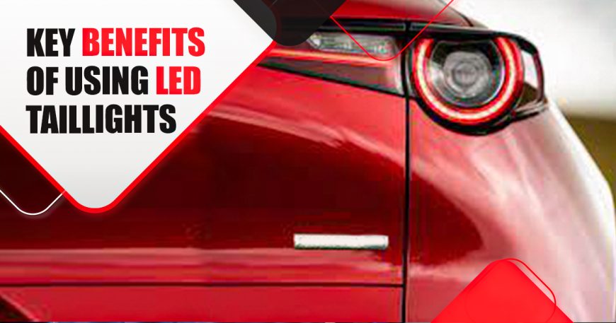 What are the Key benefits of Using LED Taillights?