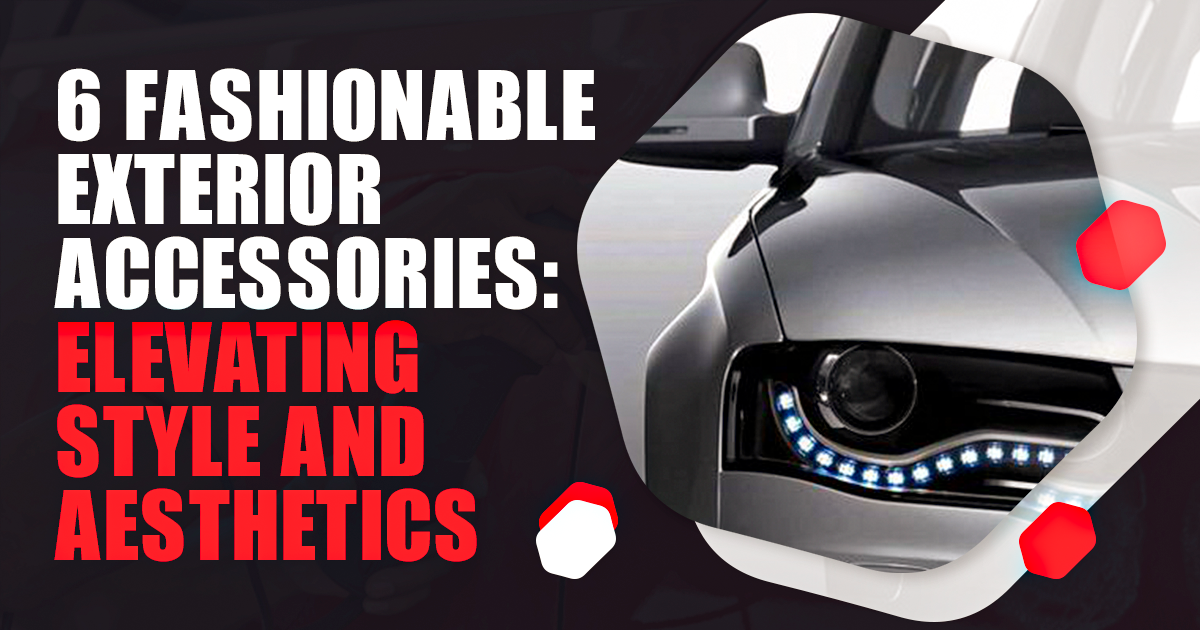 Elevate Style: 6 Fashionable Exterior Car Accessories