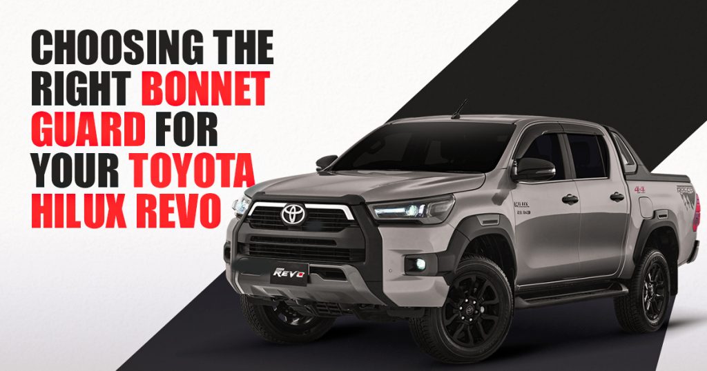Choosing the Right Bonnet Guard for Your Toyota Hilux Revo