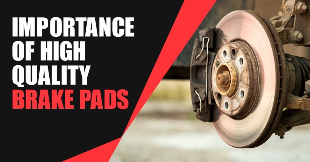 The Importance of High Quality Brake Pads - Autostore.pk
