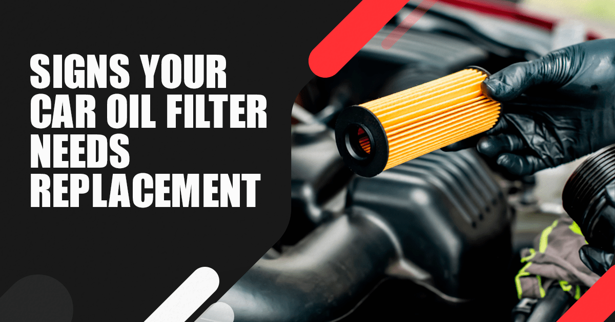 Signs Your Car Oil Filter Needs Replacement - Autostore.pk
