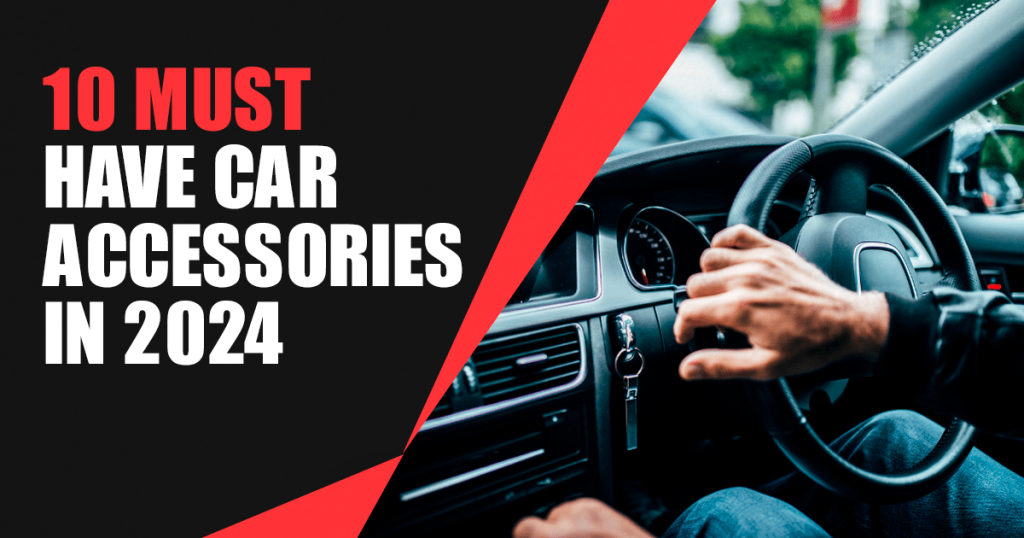Top 10 Must Have Car Accessories in 2024 - Autostore.pk