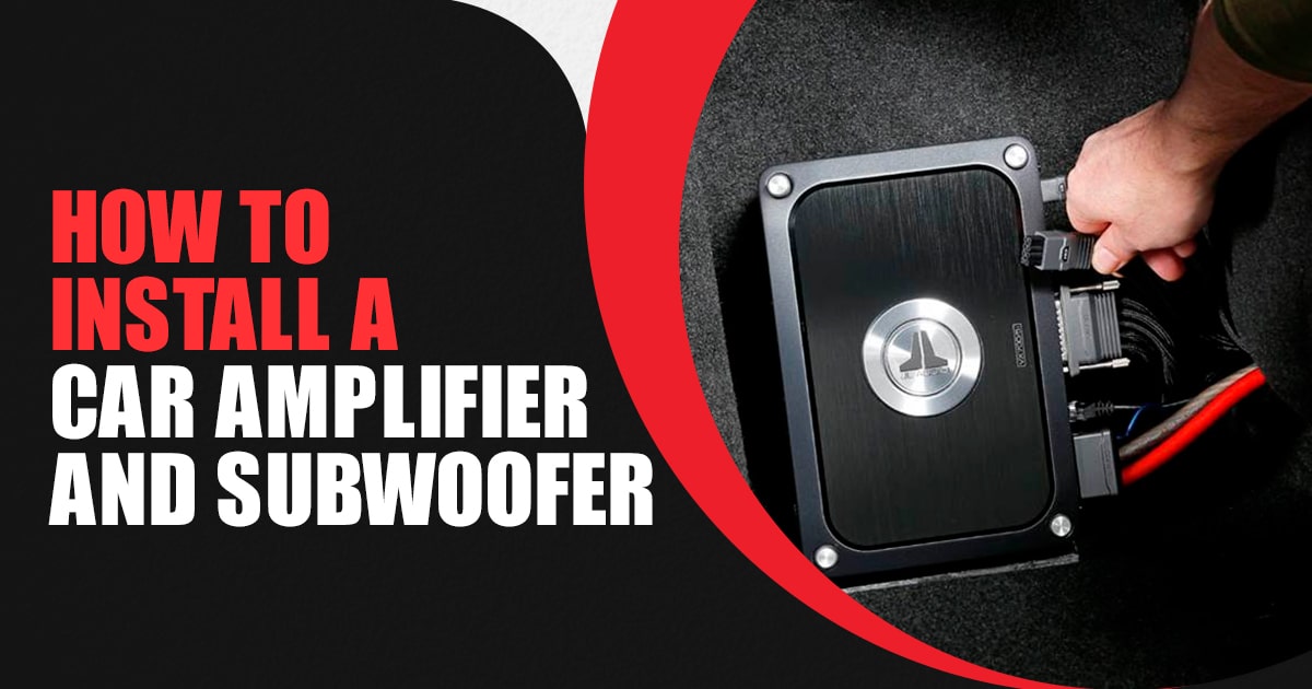 How to Install a Car Amplifier and Subwoofer - Autostore.pk